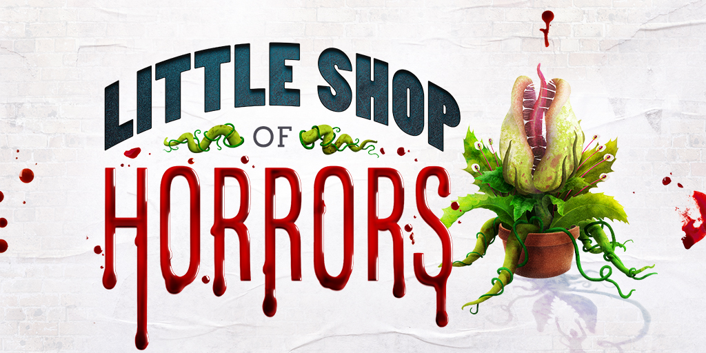 LITTLE SHOP OF HORRORS | Official Site | Get Tickets!